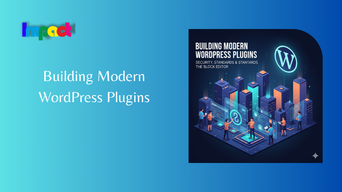 How To Build Modern WordPress Plugins: A Developer's Guide to Security, Standards, and the Block ...